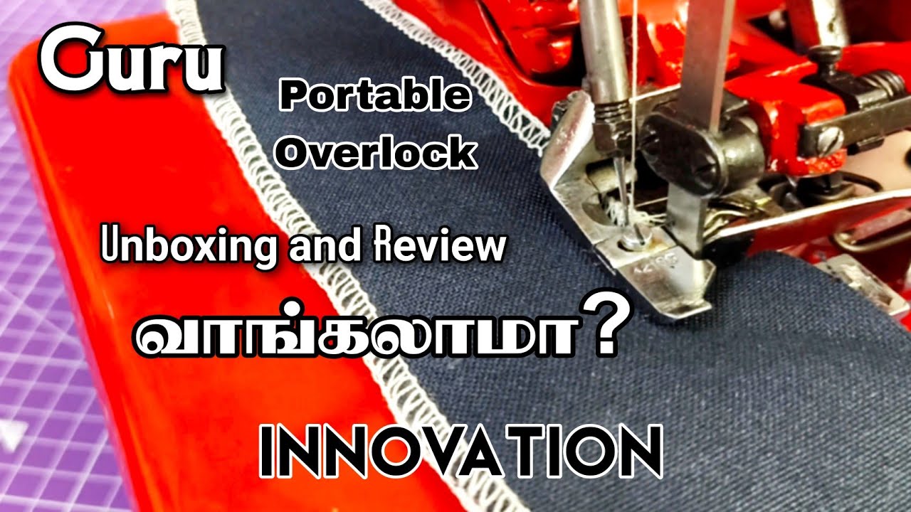Guru Portable Overlock Machine Unboxing and Review in Tamil INNOVATION ...