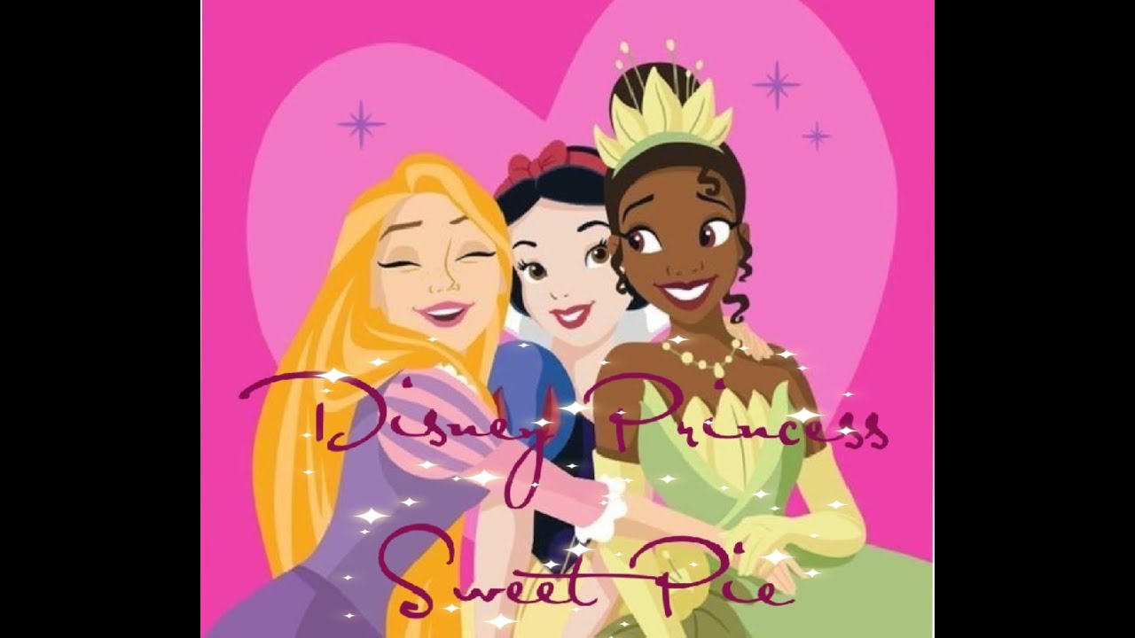 Disney💖Princess As Sweet Pie🥧 - YouTube