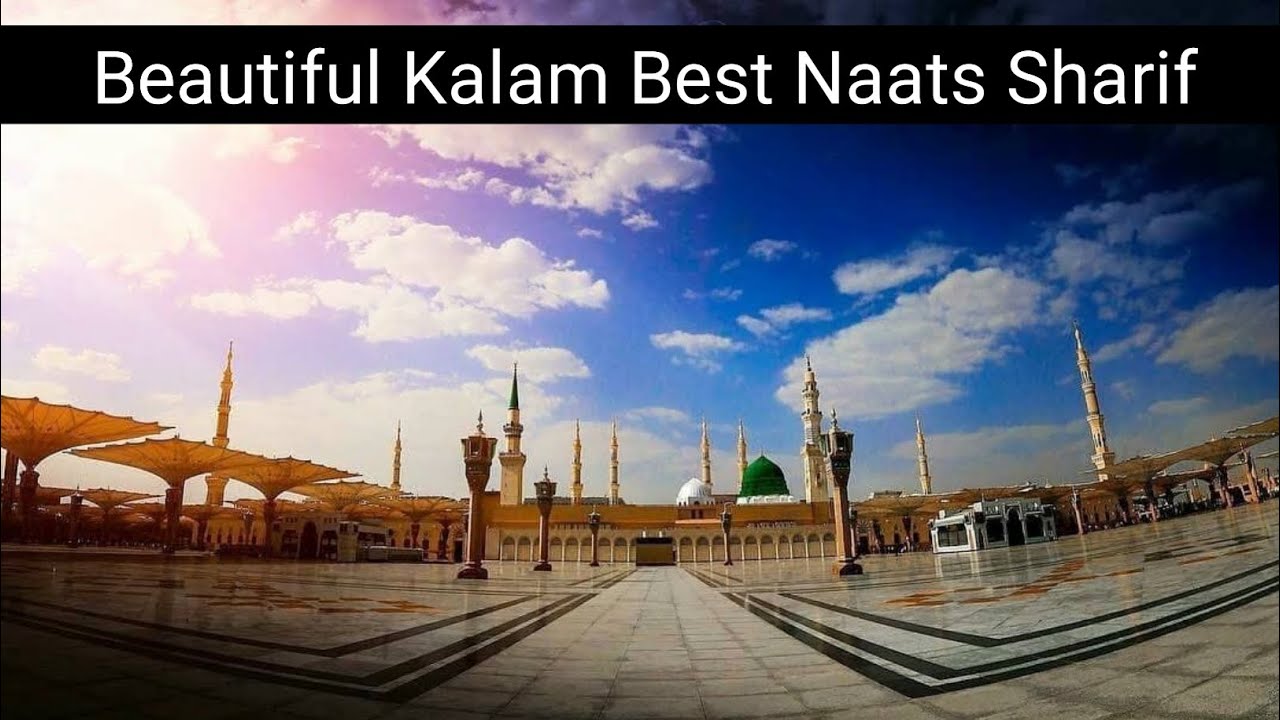 Beautiful Kalam Best Naats Sharif Beautiful Naats Sharif Naat Shareef Videos Naats Ahmadi ...
