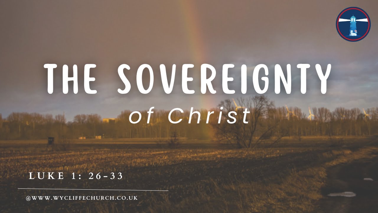 The Sovereignty of Christ (Luke 1: 26-33) - YouTube