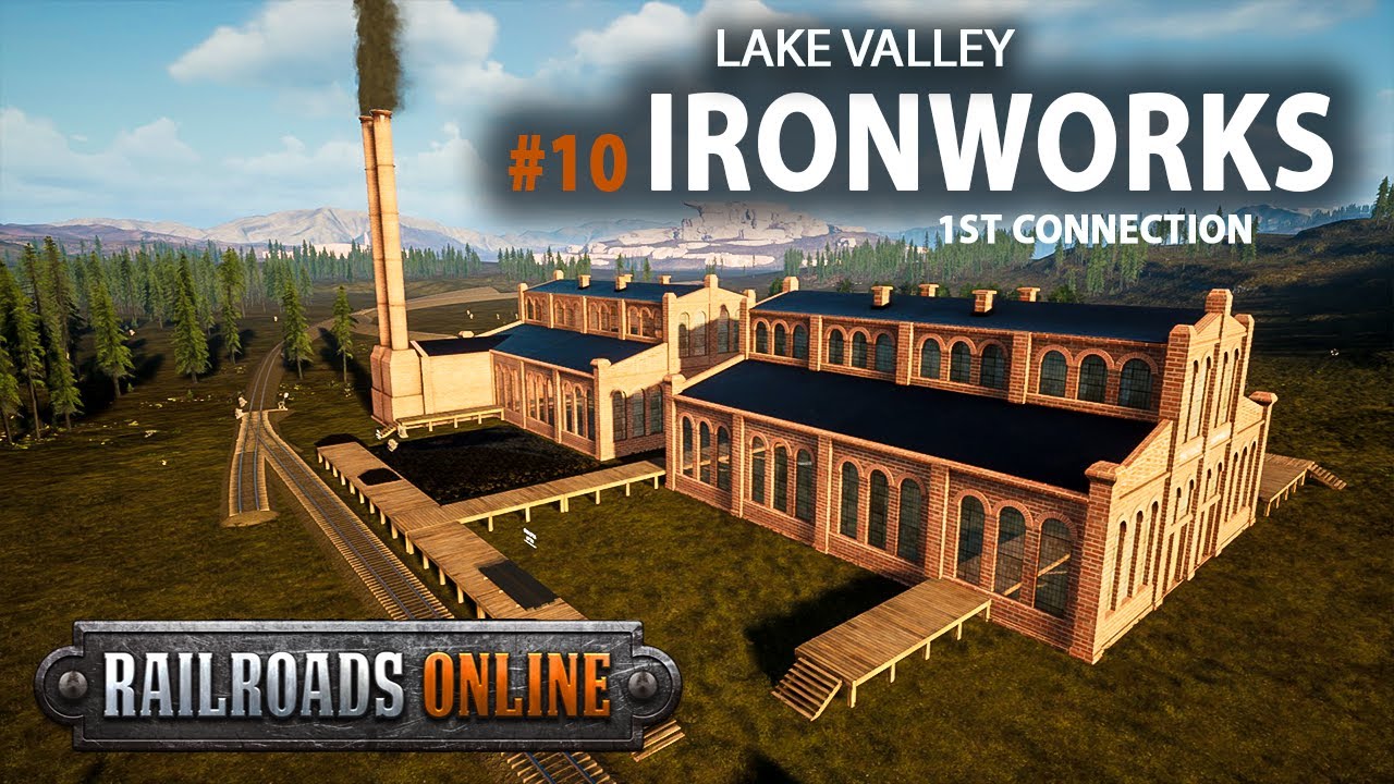 Connecting the Ironworks - #10 Railroads online - We Lay tracks, drive ...