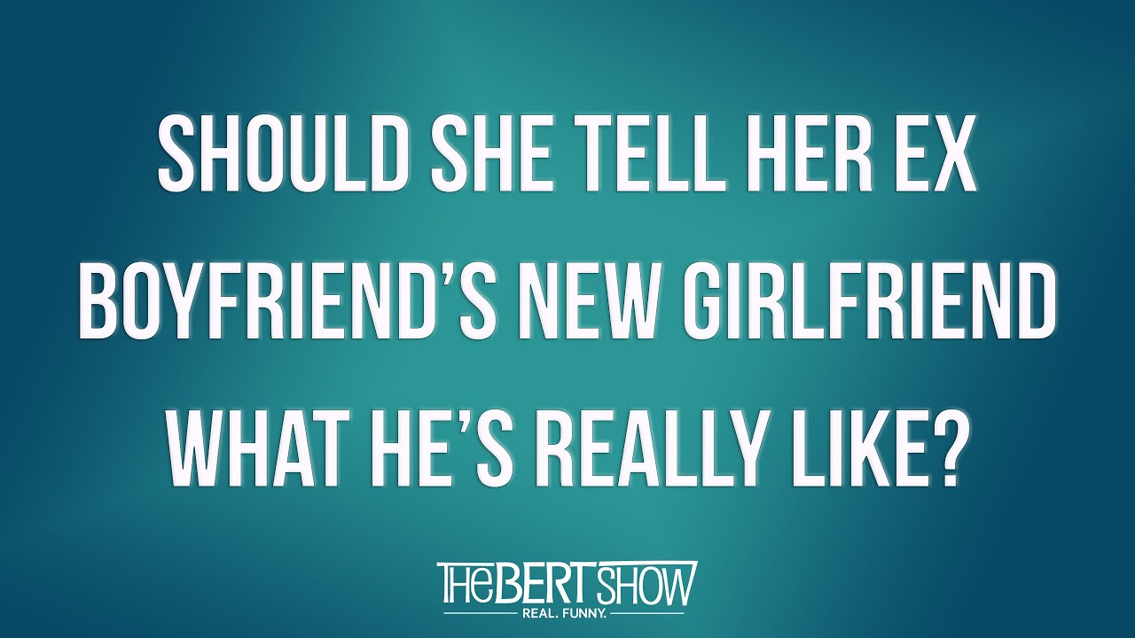 Should She Tell Her Ex Boyfriend’s New Girlfriend What He’s REALLY Like ...