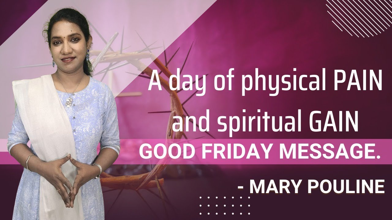 A Day of Physical Pain and Spiritual Gain | Good Friday Message ...