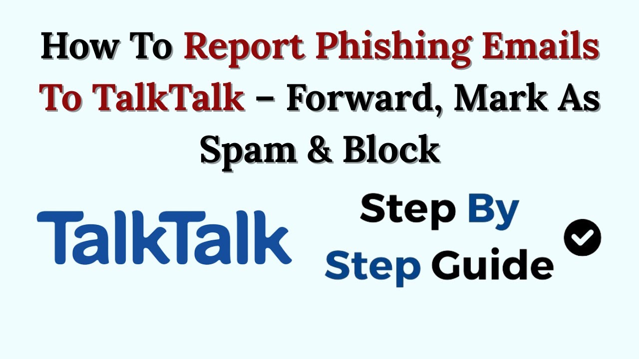 How To Report Phishing Emails To TalkTalk – Forward, Mark As Spam ...