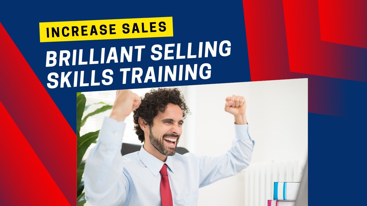 BRILLIANT SELLING SKILLS TRAINING COURSE - Increase Sales in Business ...