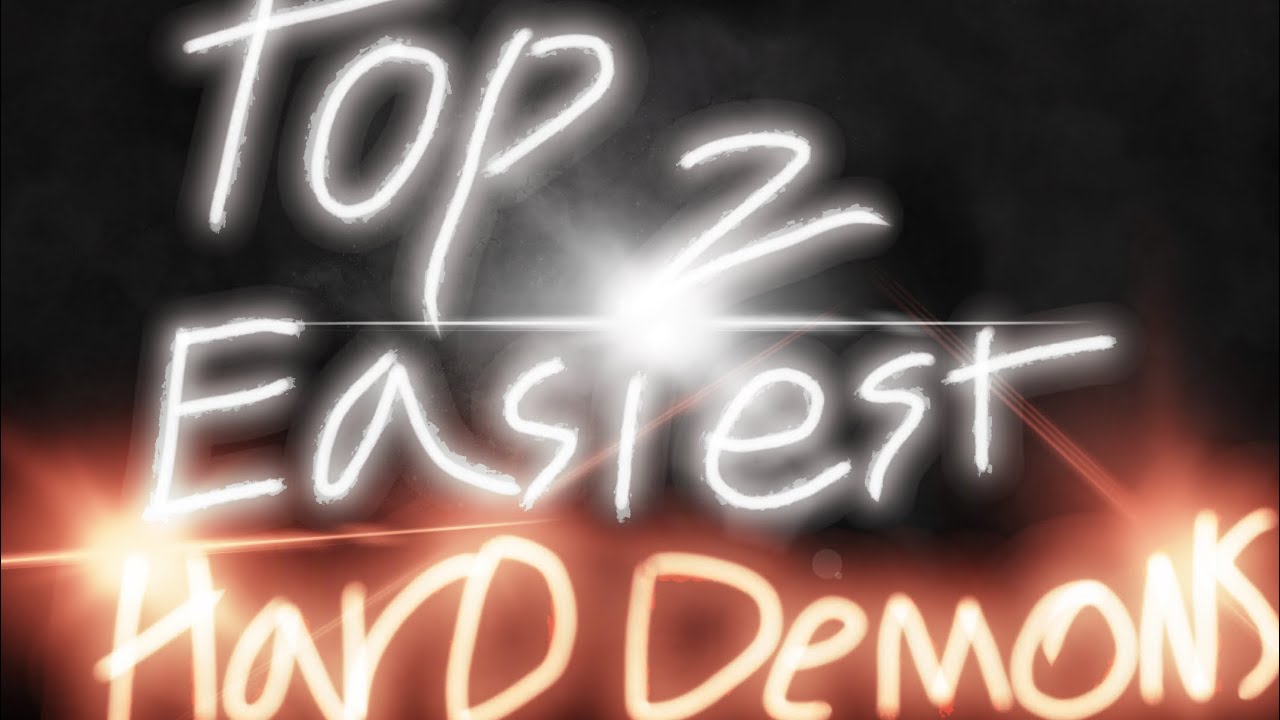 TOP 2 EASIEST HARD DEMONS imo - YouTube