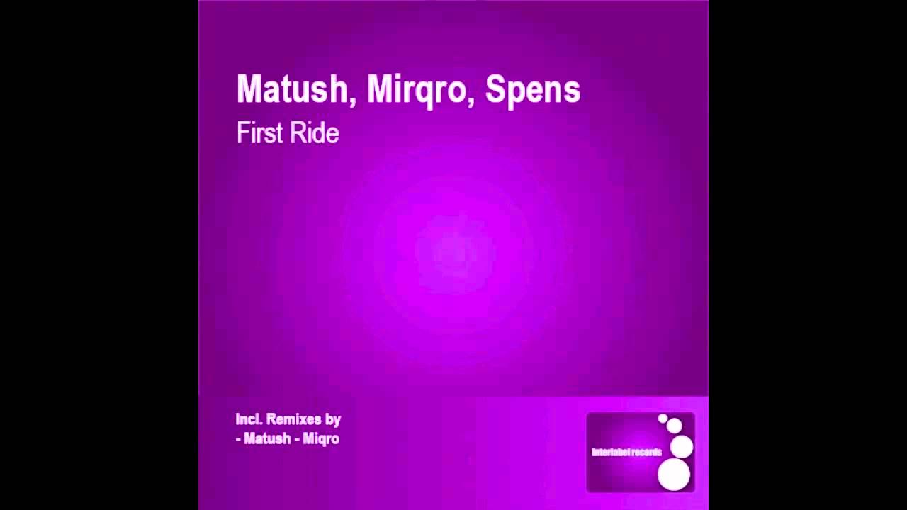Matush, Miqro, Spens - 'First Ride' ( Matush remix ) / Interlabel - YouTube