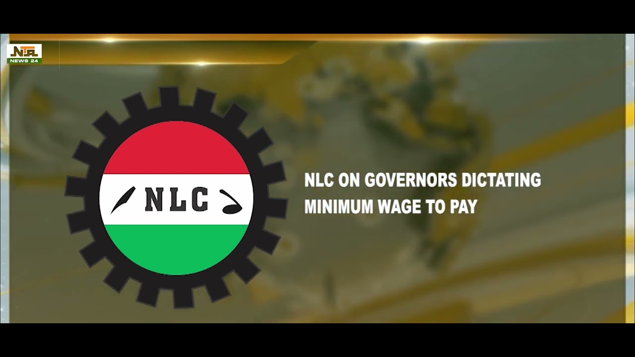 NLC ON GOVERNORS DICTATING MINIMUM WAGE TO PAY | NEWS 24 - YouTube