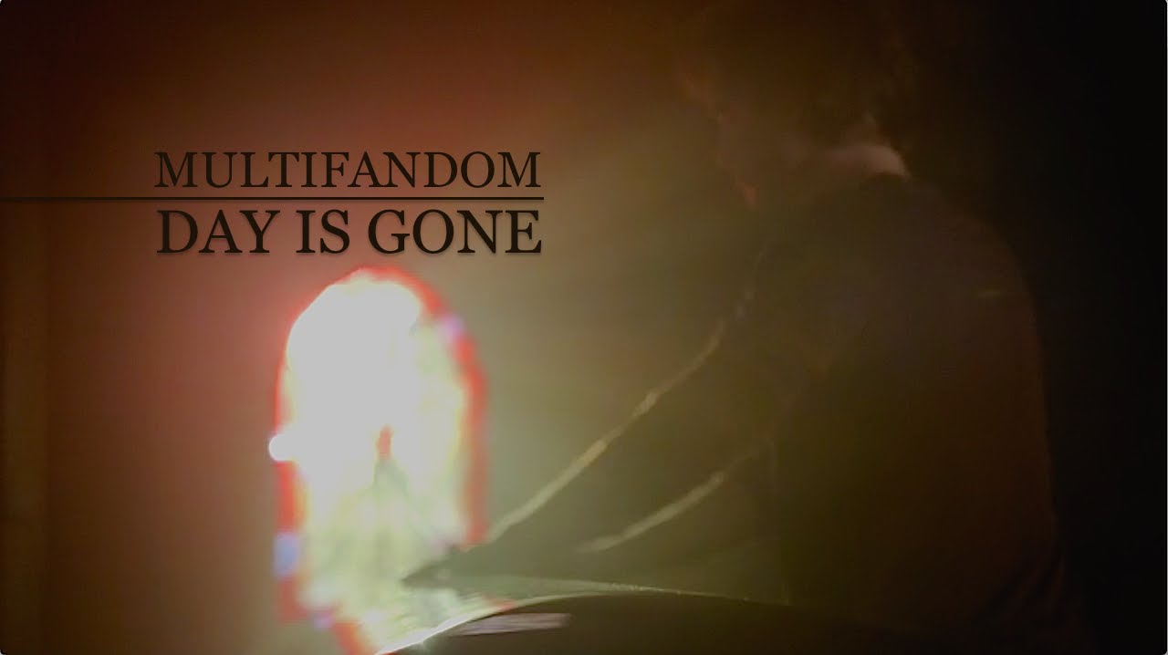 Day Is Gone | Multifandom - YouTube