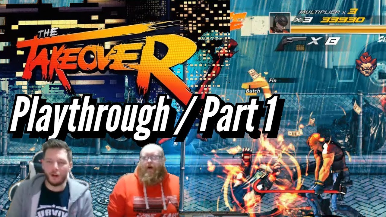 THE TAKEOVER : Playthrough Part 1 / THIS is a Beat Em Up!!! - YouTube