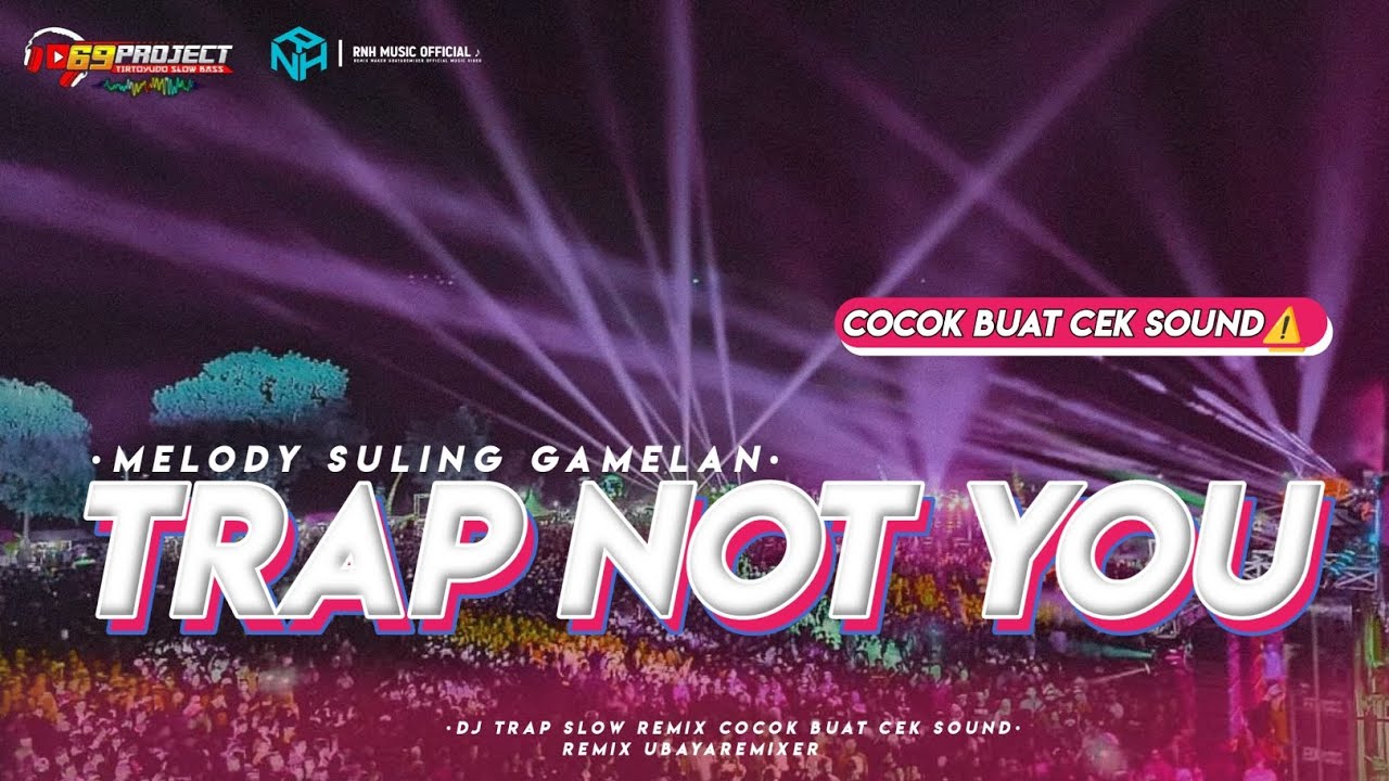DJ Trap Not You - Melody Suling Gamelan, remix slow trap terbaru 2023 ...
