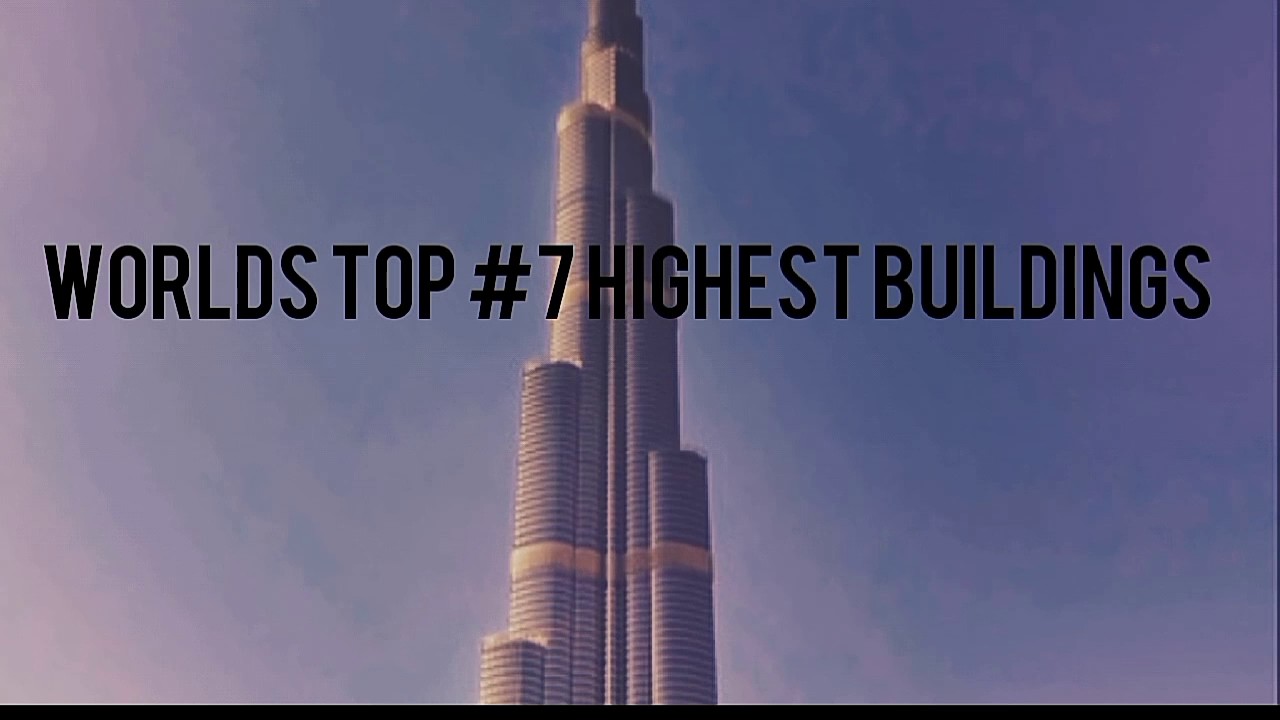 Top 7 highest buildings of the world - YouTube
