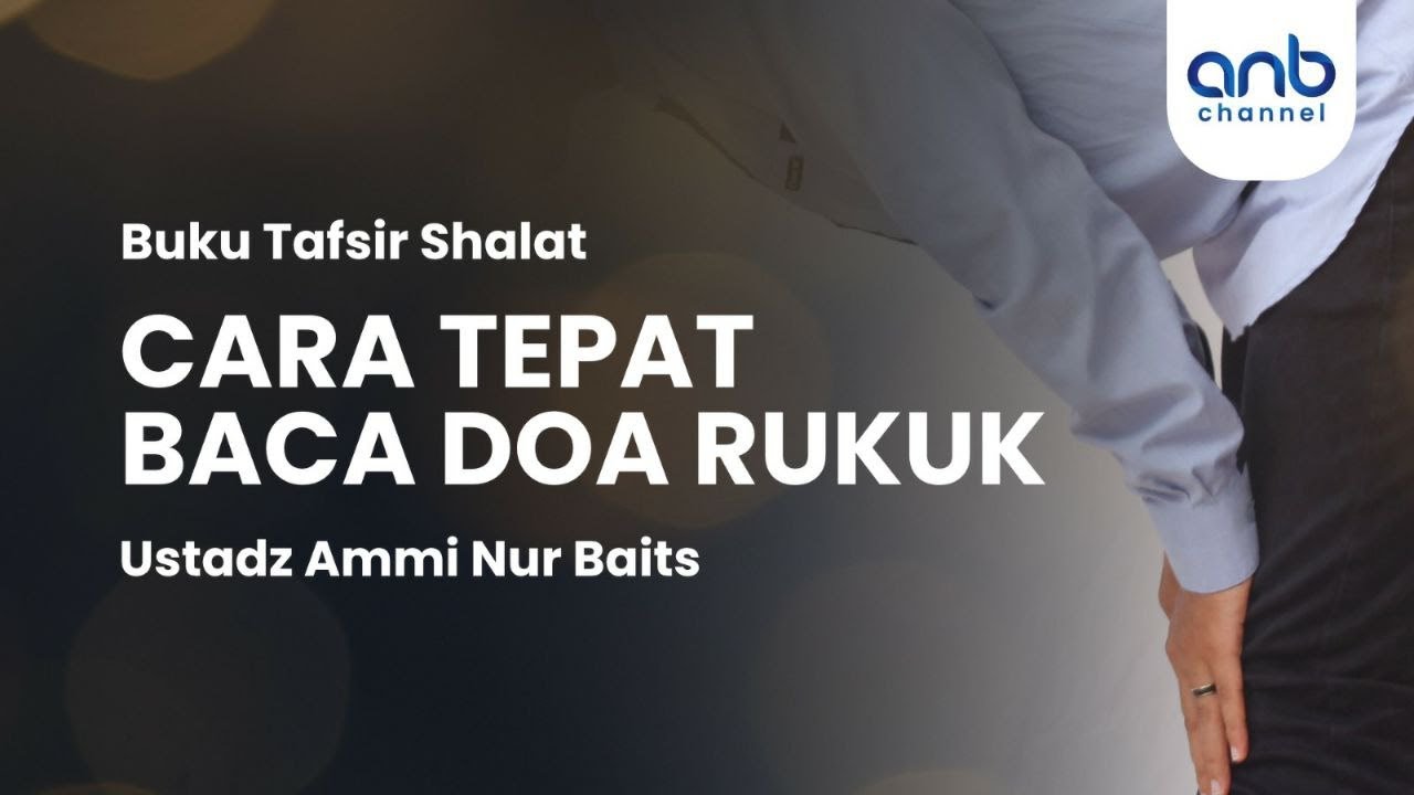 Cara Tepat Baca Doa Rukuk | Ustadz Ammi Nur Baits - YouTube