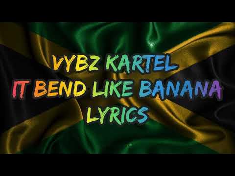 VYBZ KARTEL - IT BEND LIKE BANANA(LYRICS)#dancehall #riddim #vybz #kartel #dancehalllyrics - YouTube