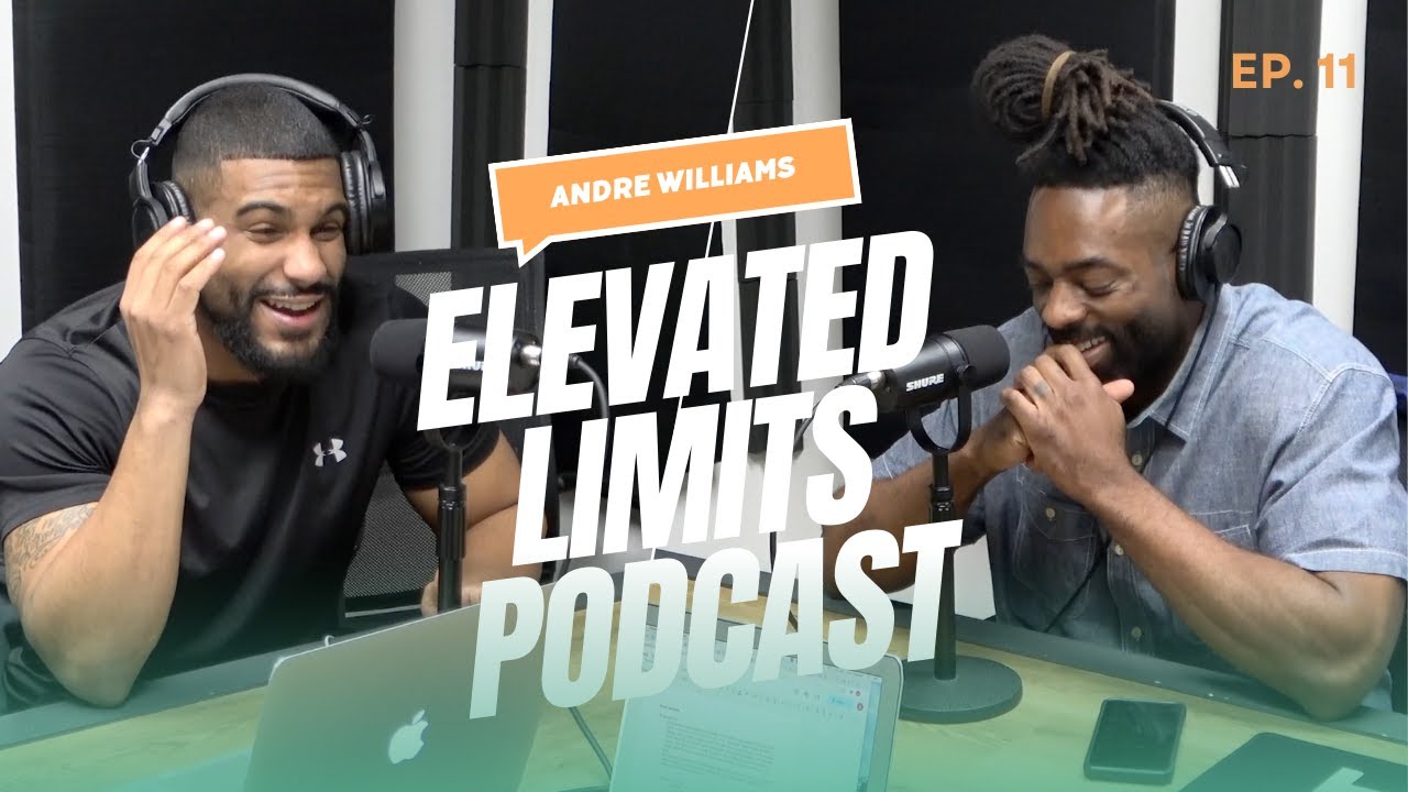 EP11 - Elevated Limits Podcast - Andre Williams Journey - YouTube