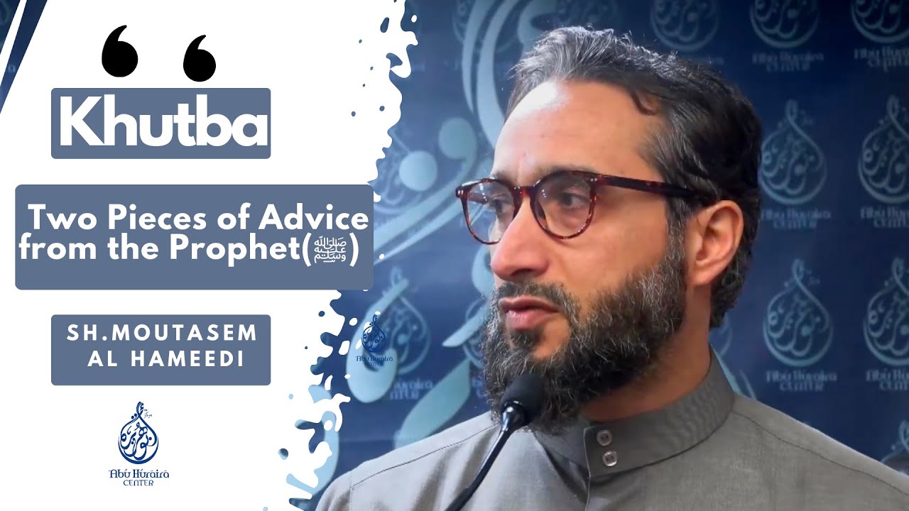 Khutba | Two Pieces of Advice from the Prophet (صل الله عليه وسلم) | Sh ...