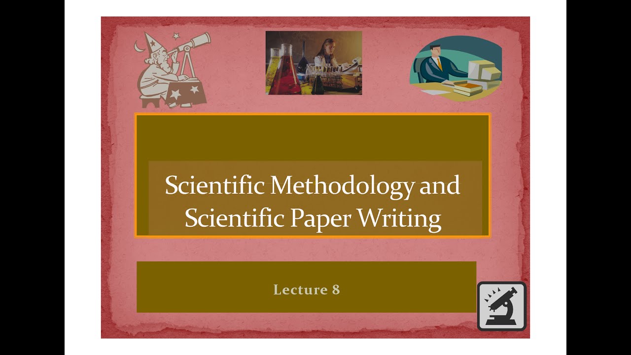 Scientific Methodology and Research Paper Writing Lecture 8 - YouTube