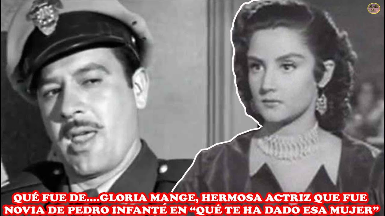 QUÉ FUE DE… GLORIA MANGE, HERMOSA ACTRIZ QUE FUE NOVIA DE PEDRO INFANTE ...