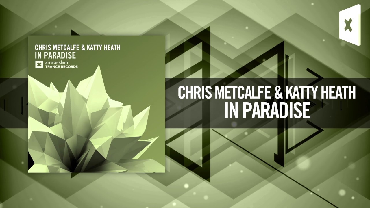 Chris Metcalfe & Katty Heath - In Paradise (Amsterdam Trance) [FULL ...