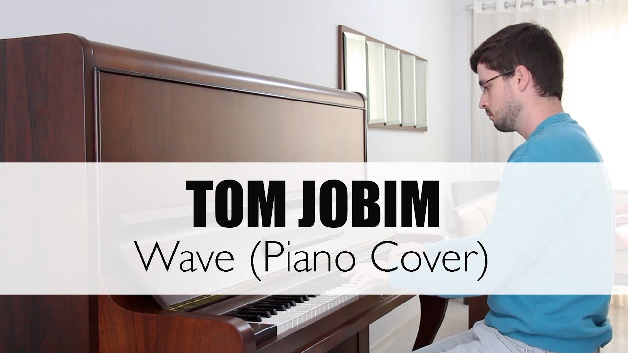 Tom Jobim - Wave (piano cover) - YouTube