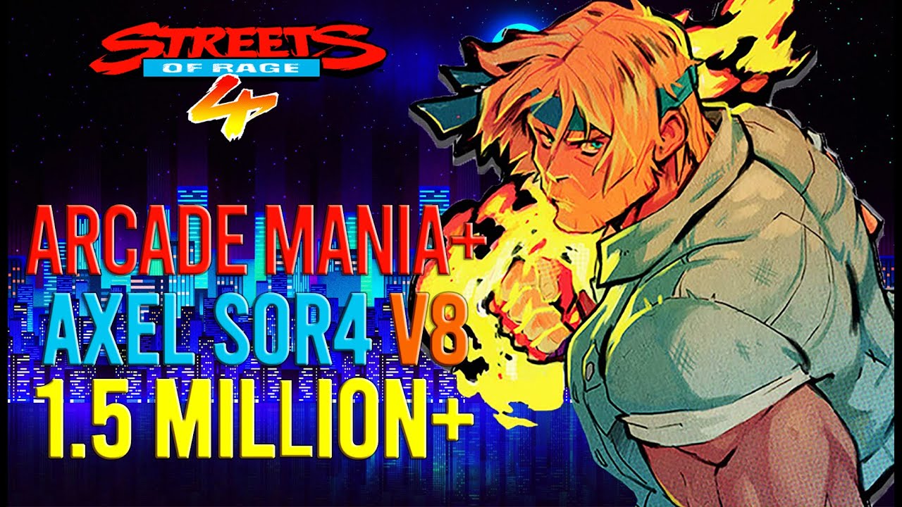Streets Of Rage 4 - 1.5 Million+ Axel SOR4 Arcade Mania+ V8 (1.555.449 ...