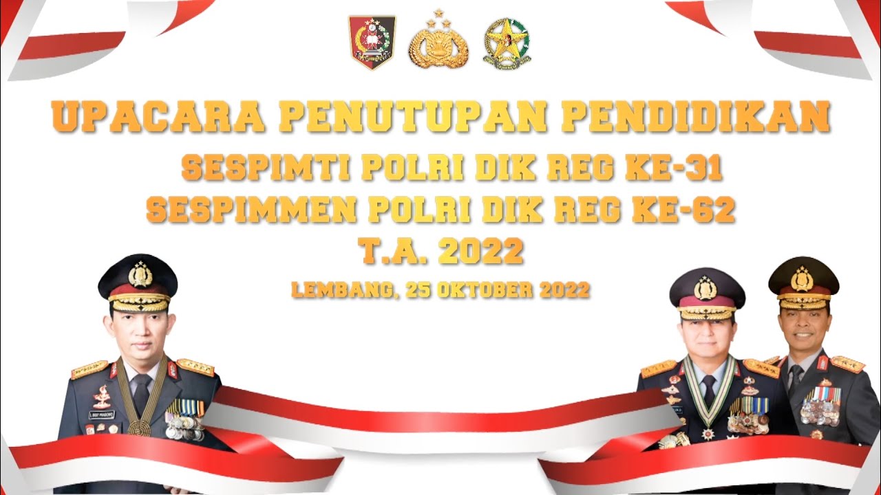 UPACARA PENUTUPAN PENDIDIKAN SESPIMTI POLRI DIK 31 & SESPIMMEN POLRI ...
