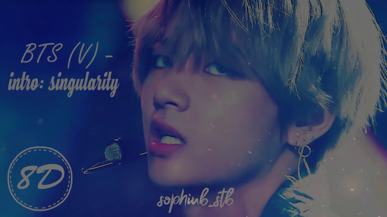 [BTS V] SINGULARITY nhạc 8D [sử dụng tai nghe🎧] - YouTube