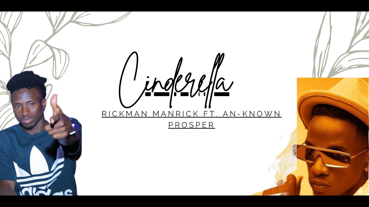 Cinderella – Rickman Manrick ft. An-Known Prosper- (Lyrics Video) - YouTube