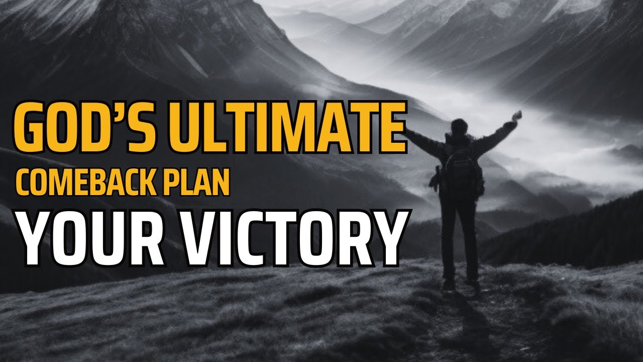 Experience the Power of God's Ultimate Comeback Plan for your Victory ...