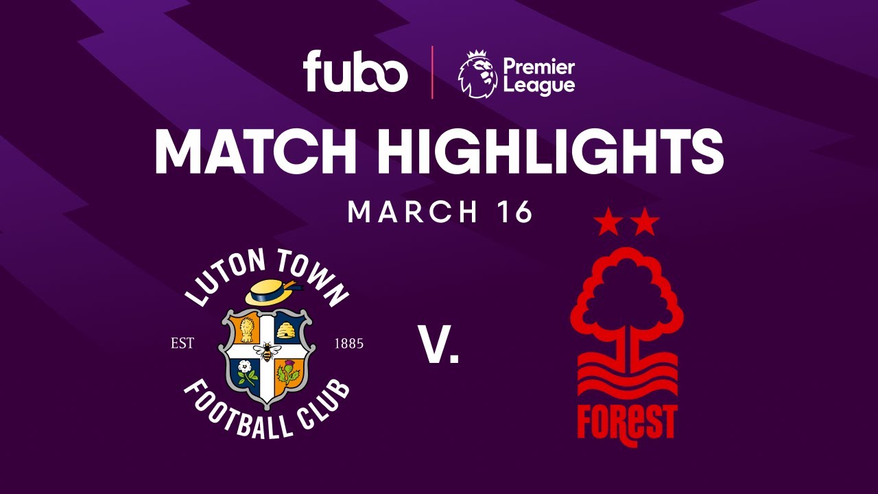 Luton Town vs. Nottingham Forest | PREMIER LEAGUE HIGHLIGHTS | Week 29 ...