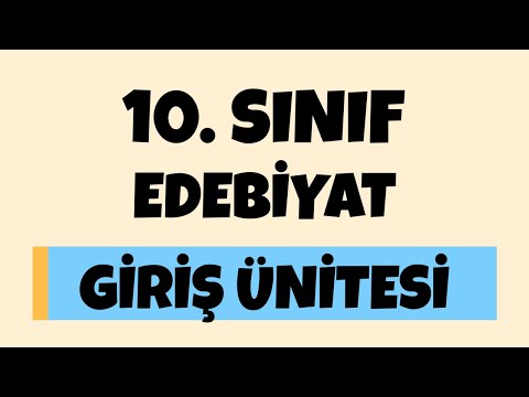 10. Sınıf Edebiyat Giriş Ünitesi Konu Anlatımı (Yepyeni)