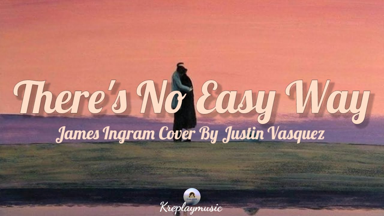 There's No Easy Way - James Ingram Cover By Justin Vasquez (Lyric Video ...