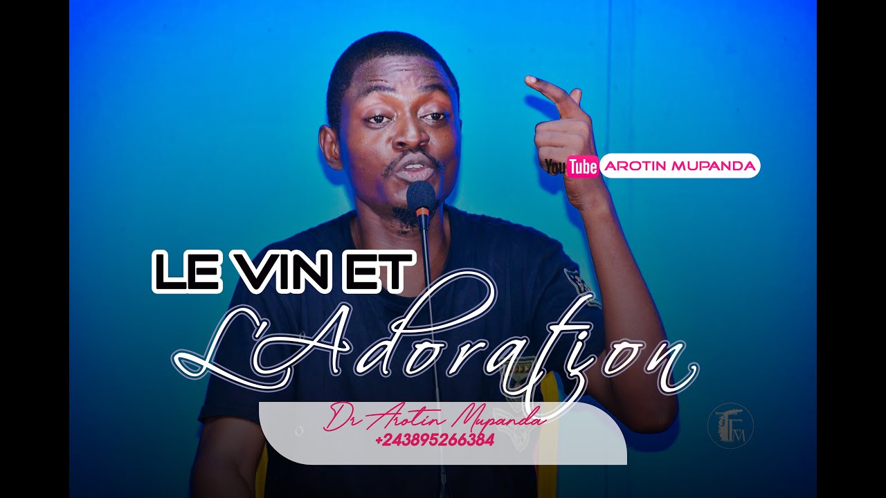 LE VIN ET L'ADORATION_Arotin Mupanda - YouTube