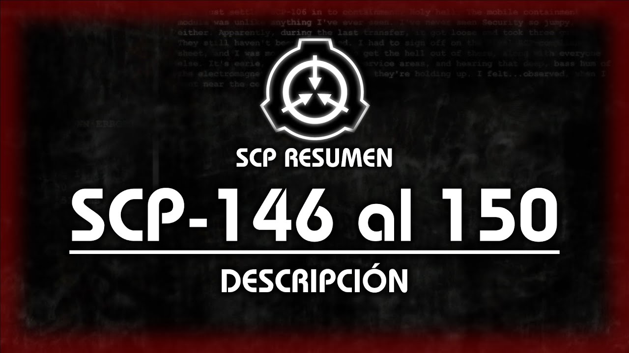 DESCRIPCIÓN DE SCP-146, 147, 148, 149 y 150 | SCP RESUMEN - YouTube
