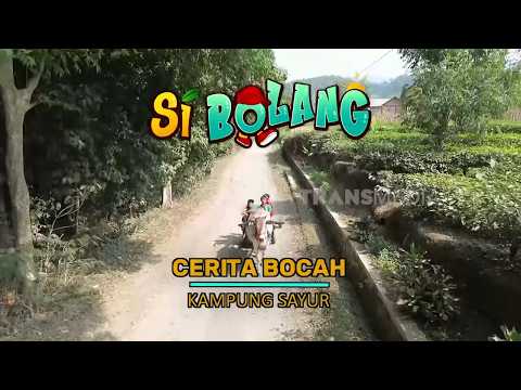 [FULL] Cerita Bocah Kampung Sayur | SI BOLANG (31/08/26)