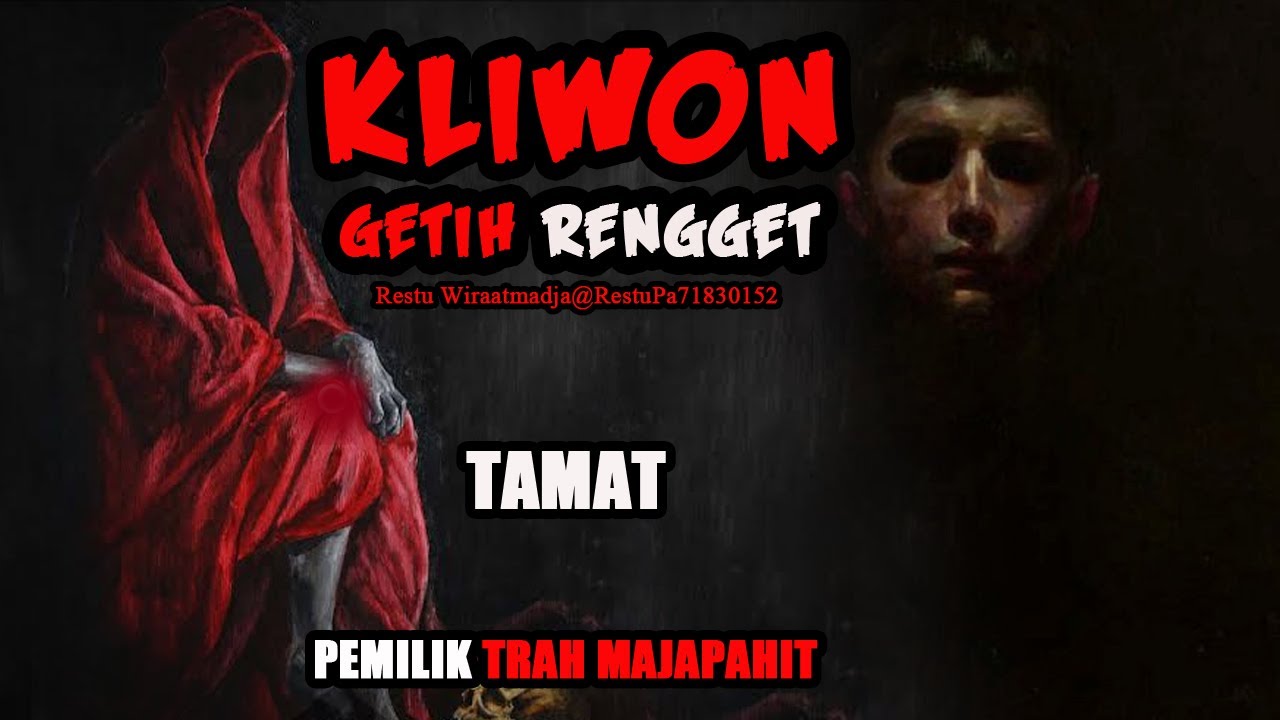 KISAH MISTERI - TAMAT - KLIWON - GETIH RENGGET - PEMILIK TRAH MAJAPAHIT ...