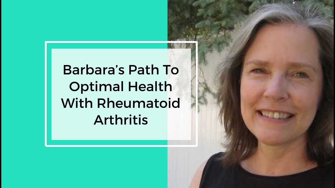 Barbara’s Path To Optimal Health With Rheumatoid Arthritis - YouTube