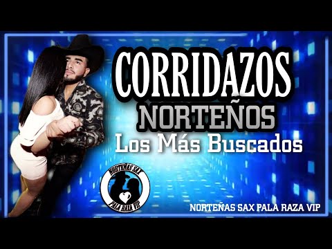 (MIX) Corridazos Norteños Los Más Buscados Edccion 2020 - Norteñas Sax Pala Raza Vip