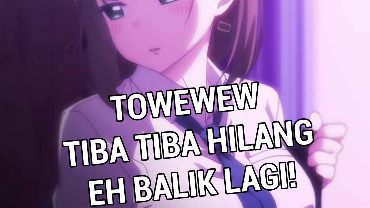 DRAMA APA LAGI INI ? ANIME TOWEWEW SEASON 2 YG GHOIB SEKARANG MUNCUL ...