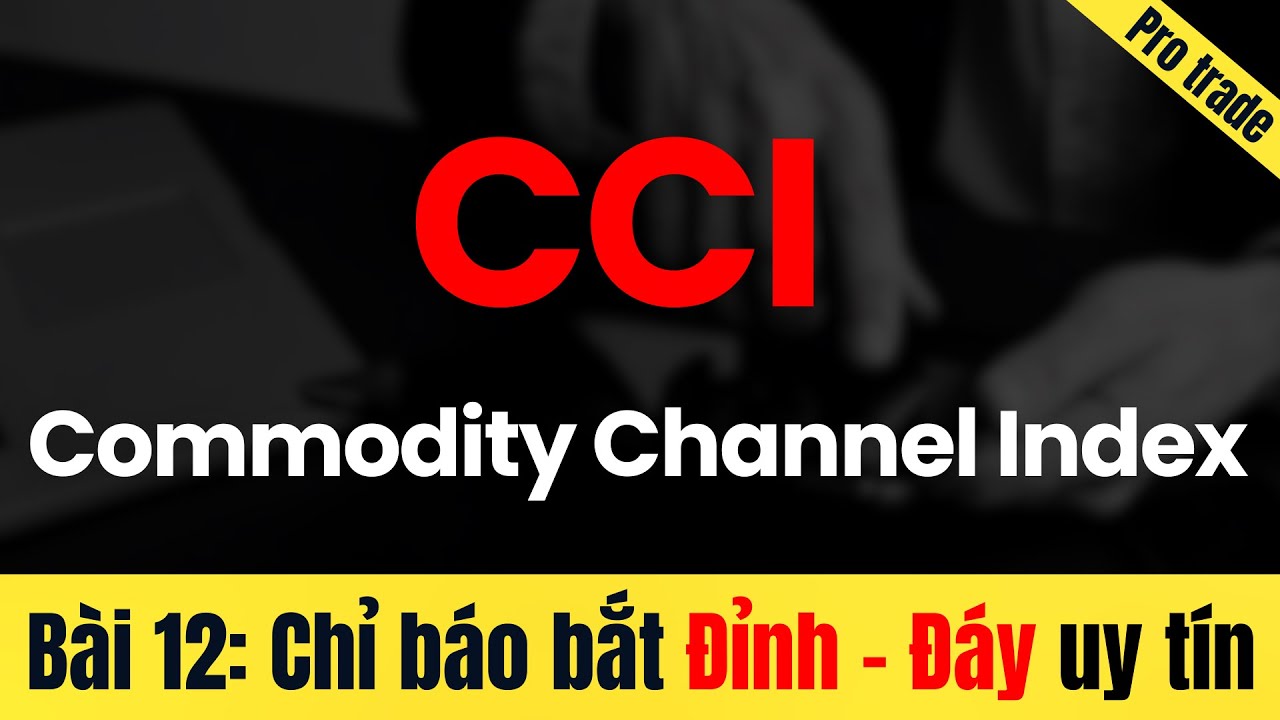 CCI Là Gì? Hướng Dẫn Sử Dụng Hiệu Quả Trong Giao Dịch - YouTube