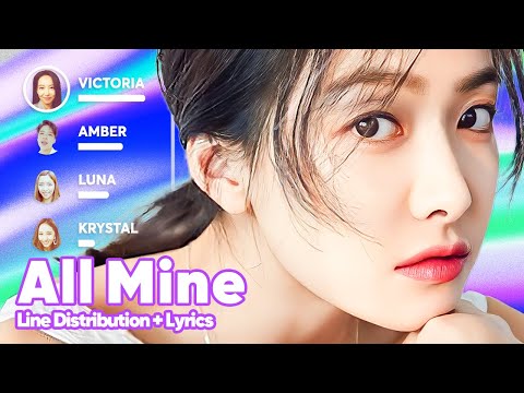 f(x) - All Mine (Line Distribution + Lyrics Karaoke) PATREON REQUESTED