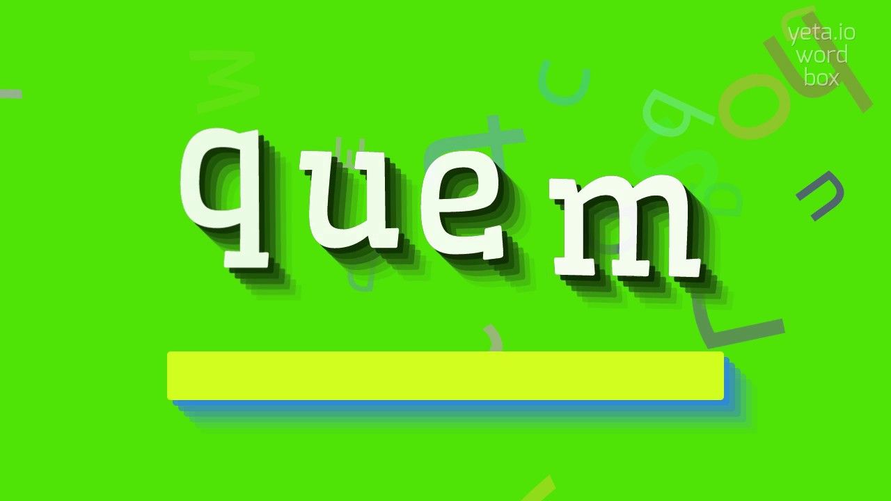 How to say "quem"! (High Quality Voices) - YouTube