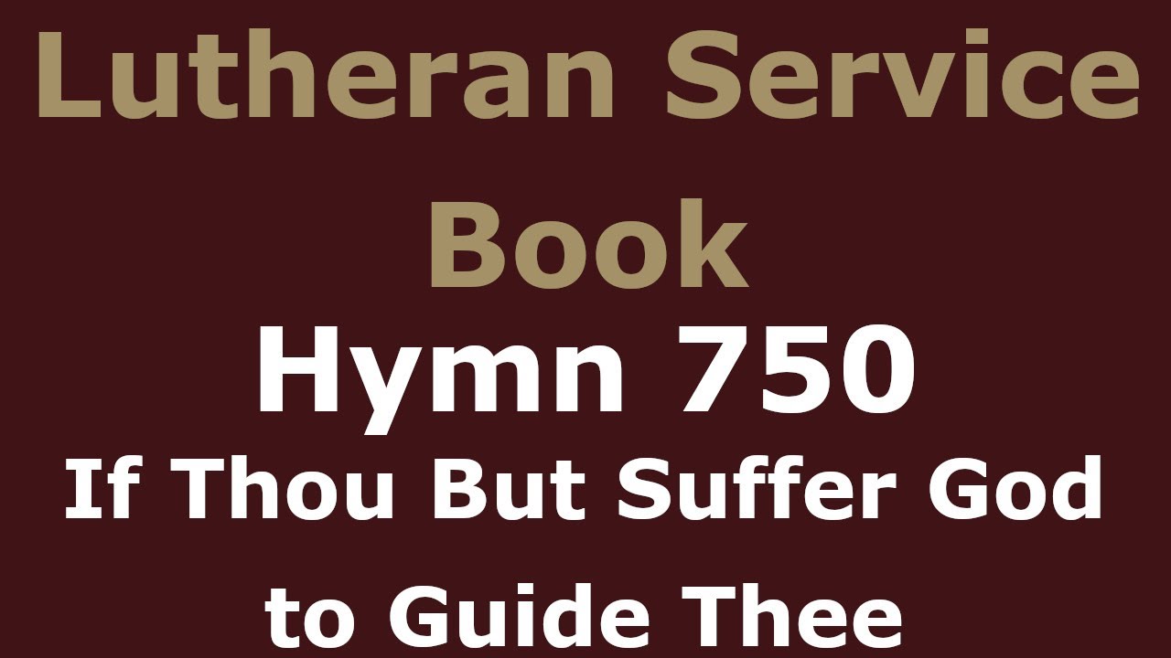 LSB 750 - If Thou But Suffer God to Guide Thee - YouTube