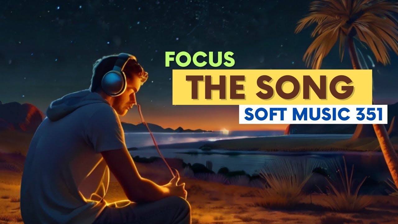 Focus the song - Soft music 351 - YouTube