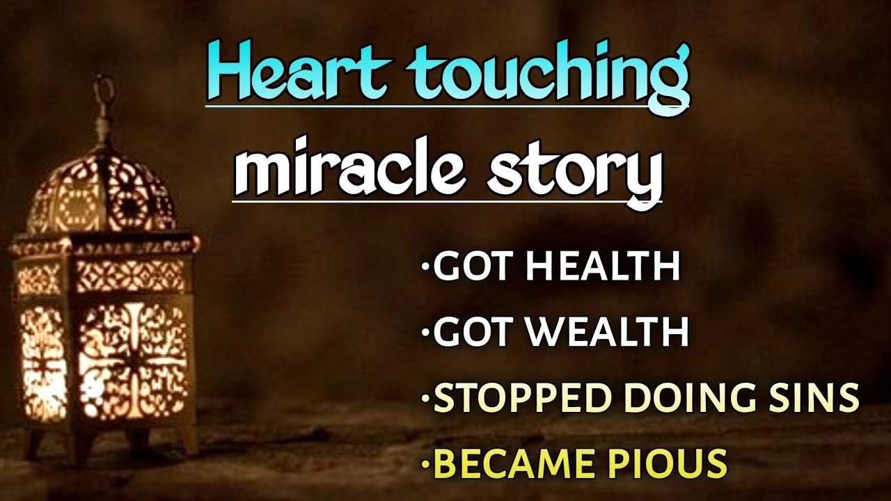 heart touching miracle story and amazing zikar for wealth health ...