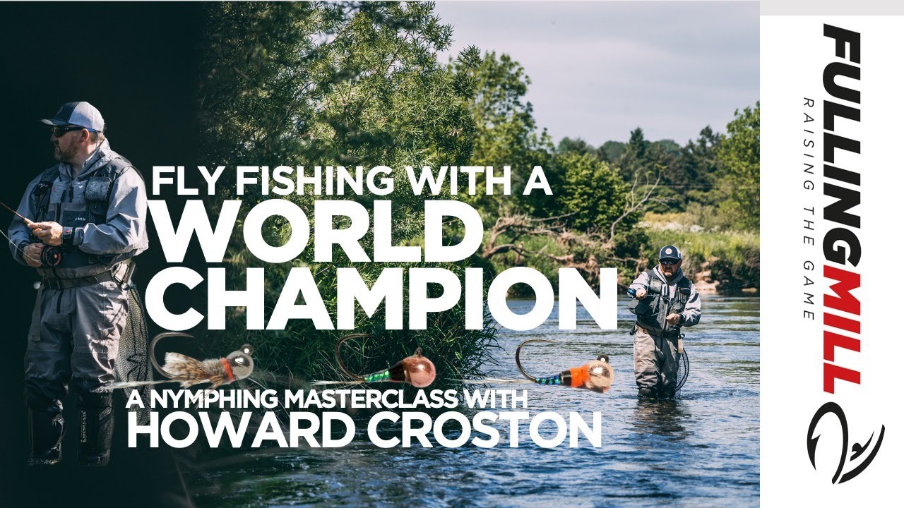 Fly Fishing With a World Champion: Howard Croston on River Nymphing ...
