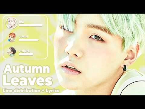 BTS - 고엽 (Autumn Leaves) - Line Distribution + Lyrics (KO-FI REQUESTED)
