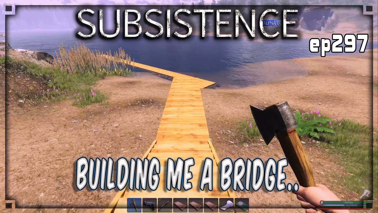Subsistence - ep297 - Building Me A Bridge.. Base building | survival ...