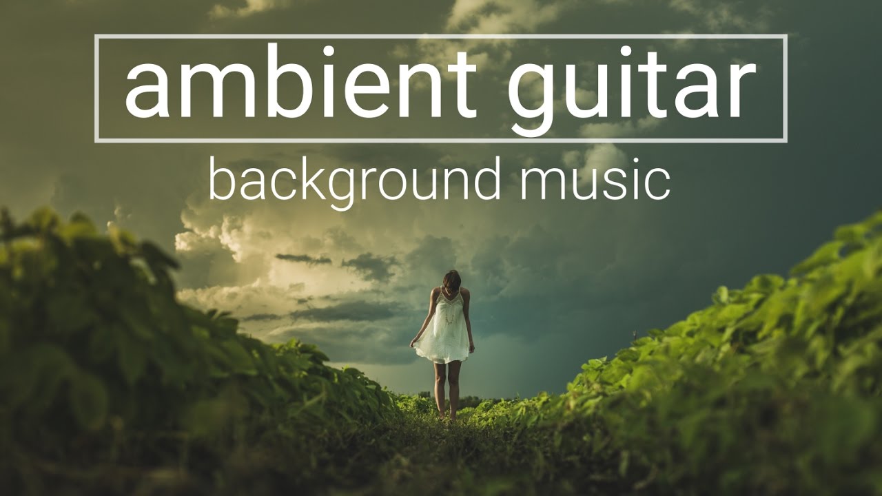 Beautiful Ambient Guitar Music - Royalty Free Music for Videos - YouTube