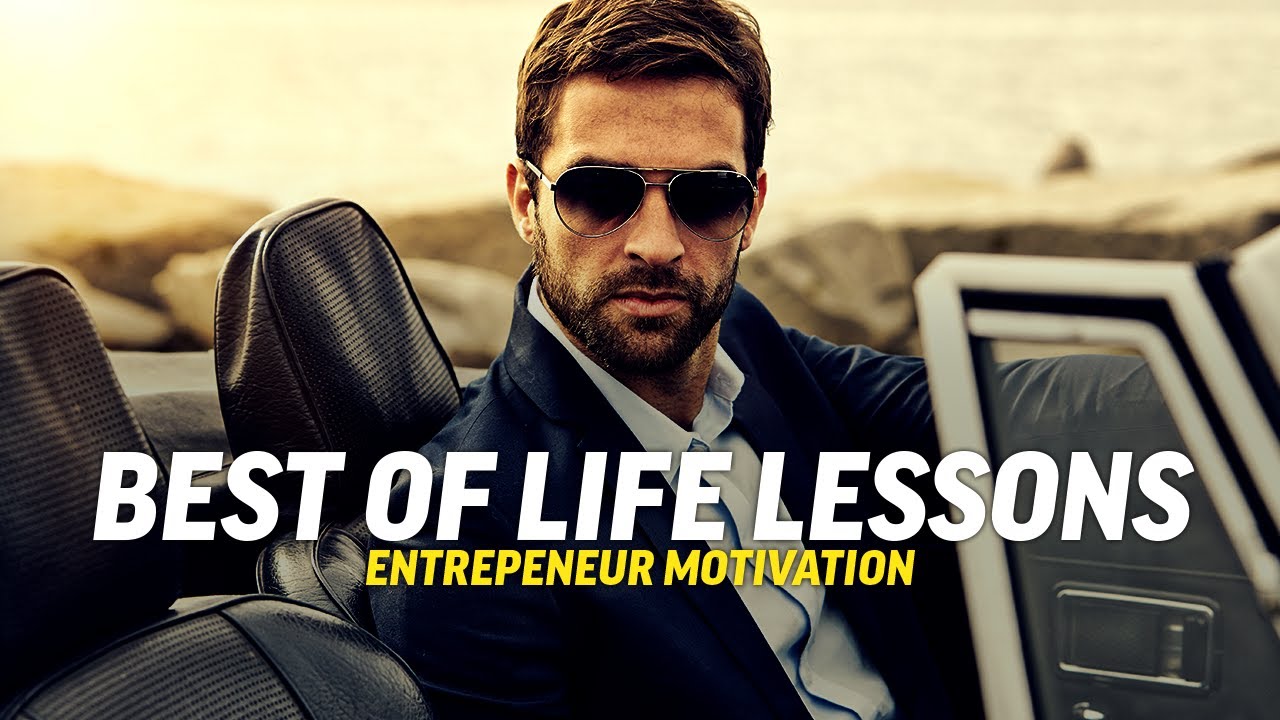 BEST OF LIFE LESSONS | Best Entrepreneur Motivational Speech ...